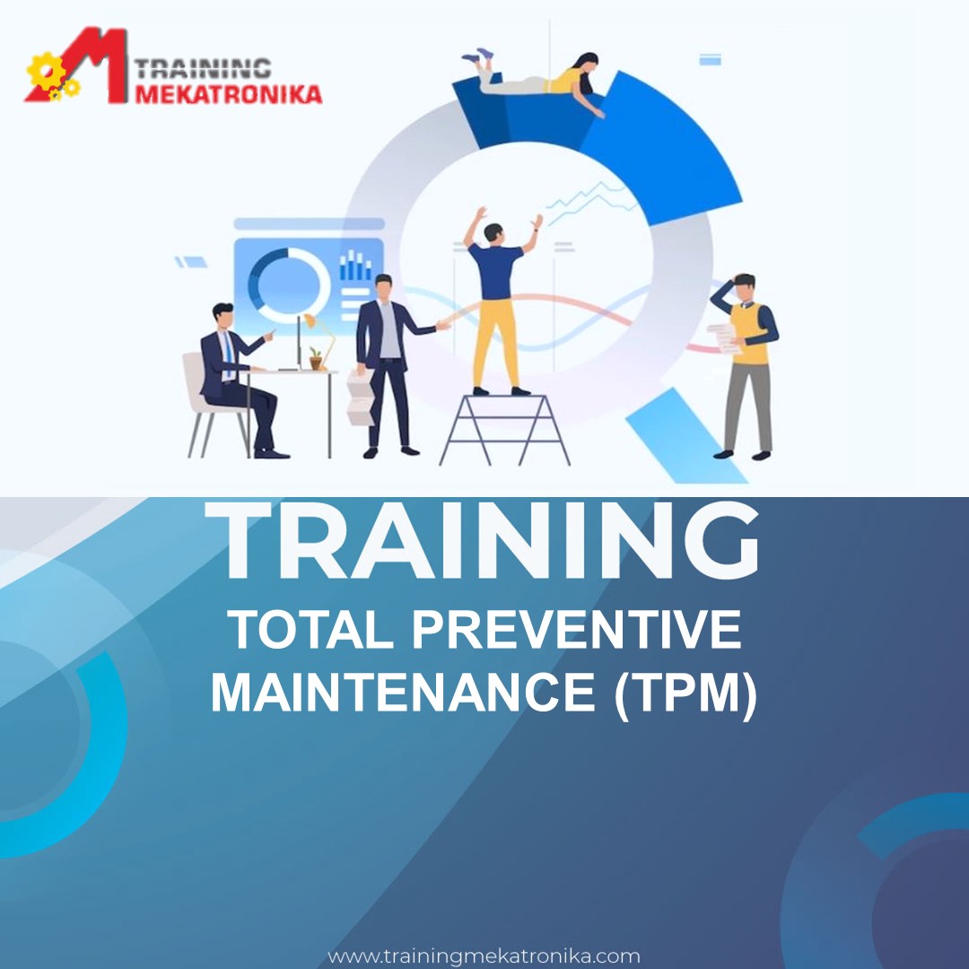 TRAINING TOTAL PREVENTIVE MAINTENANCE (TPM) | Training Mesin & Elektro